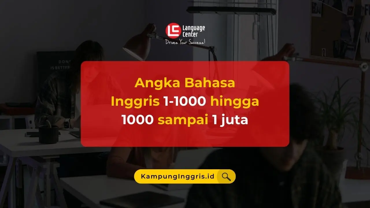 Kosakata Bahasa Inggris 1 sampai 100, 1000 - 1 Juta Lengkap!