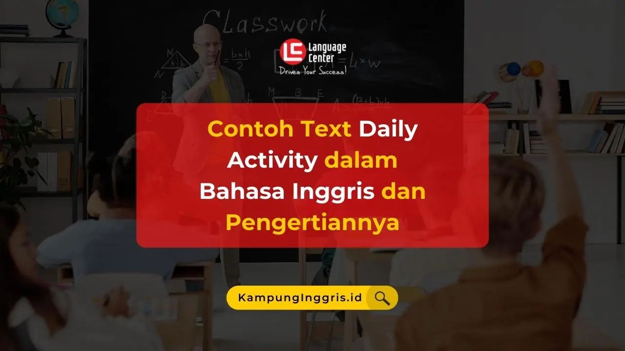 Teks Daily Activity: Pengertian, Struktur dan Contohnya!
