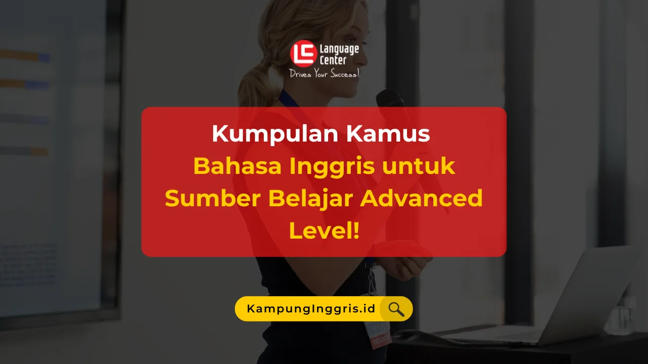 Kumpulan Kamus Bahasa Inggris untuk Belajar Advanced Level!