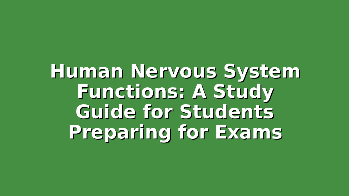 Human Nervous System Functions: A Study Guide for Students Preparing ...