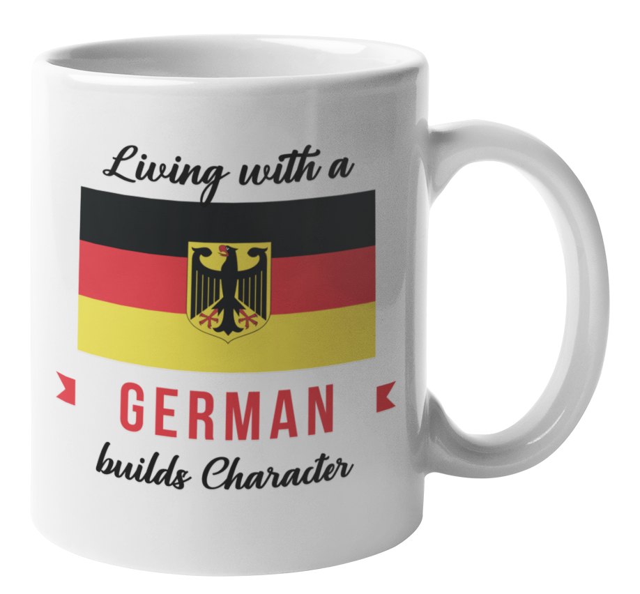 Living With A German Builds Character. Proud Culture Coffee & Tea Mug ...