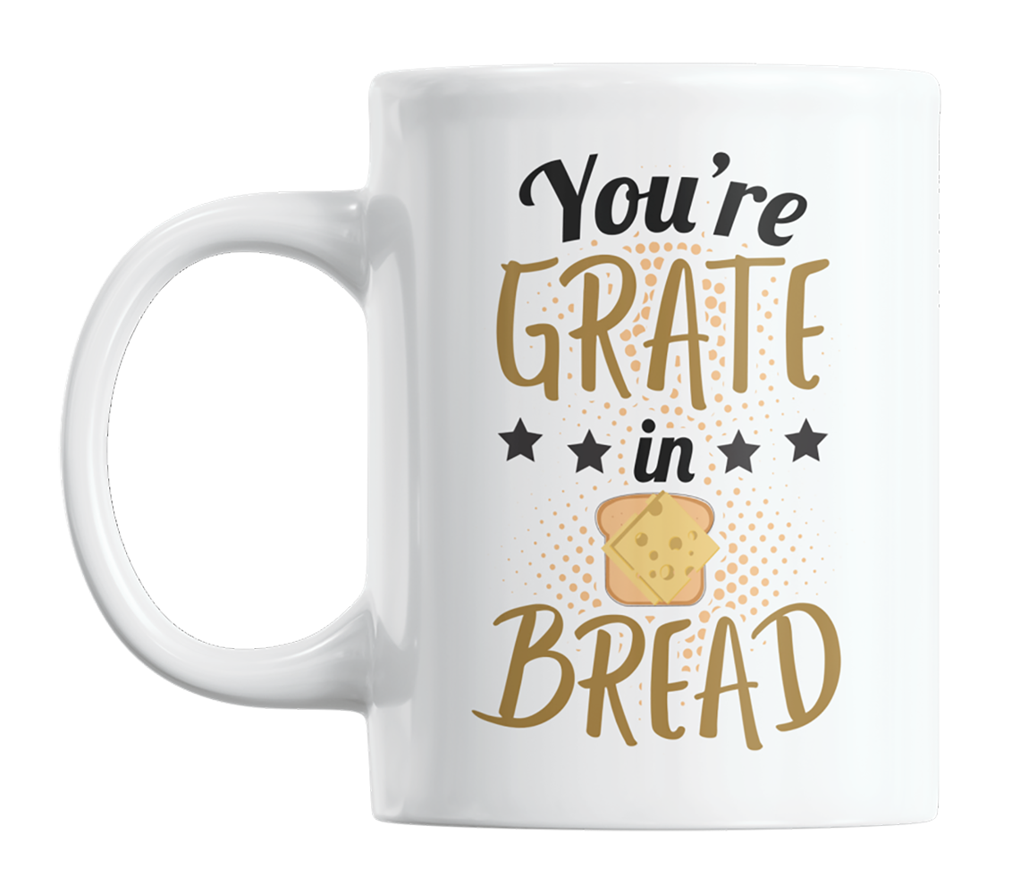 Funny You're Grate in Bread Baking Pun Quotes Coffee & Tea Mug | eBay